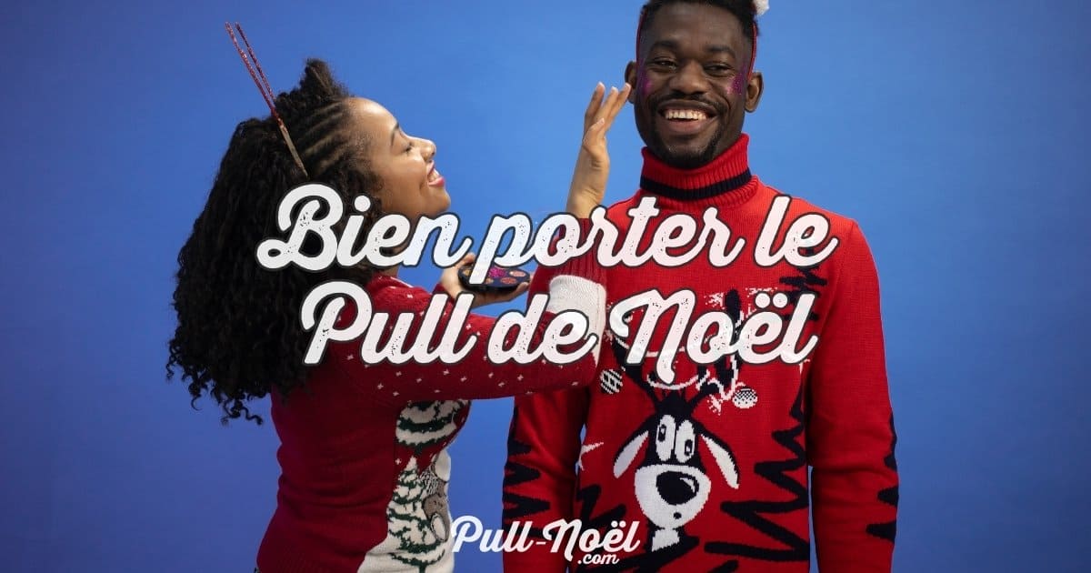 Comment bien porter un pull de Noël avec style ? - Pull-Noel.com