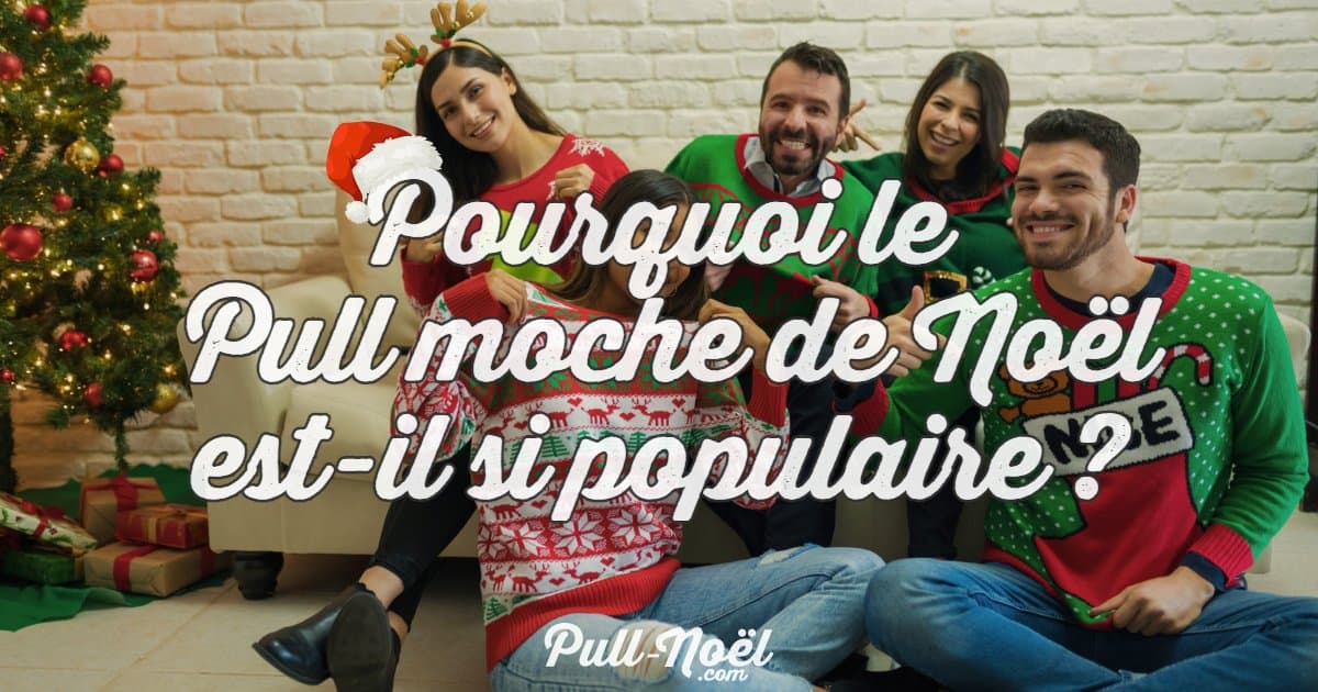 Pourquoi les pulls moches de Noël sont-ils si populaires ? - Pull-Noel.com